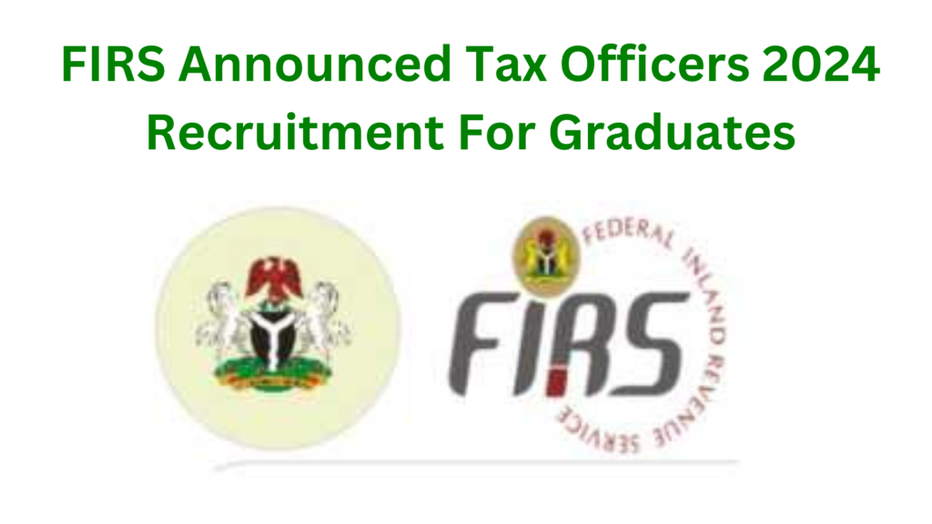 FIRS Announced Tax Officers 2024 Recruitment For Graduates – AI Discoveries