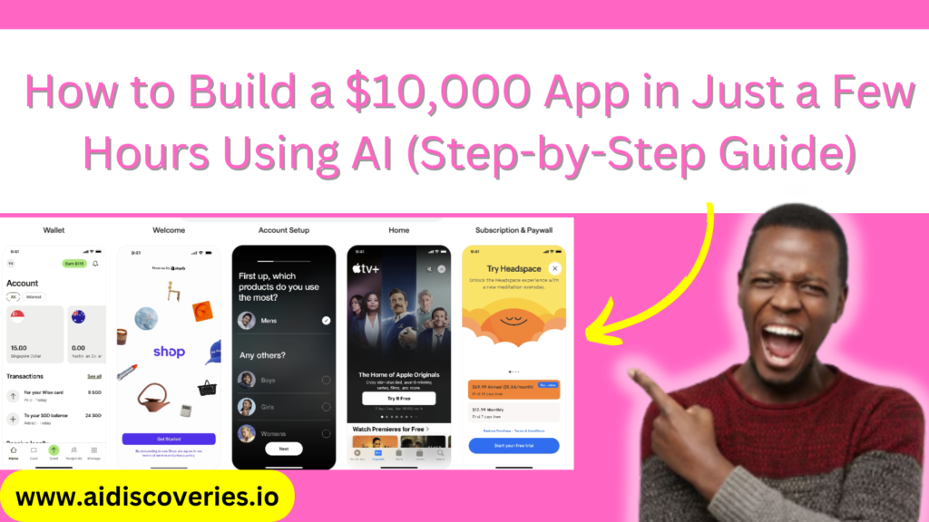 How To Build A 10000 App In Just A Few Hours Using Ai Step By Step Guide Ai Discoveries